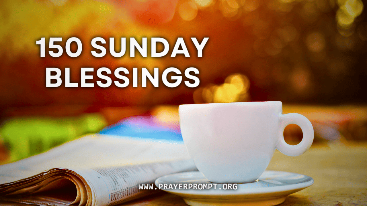 150+ Sunday Morning Blessings for Peace, Joy, and Strength